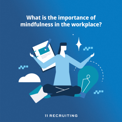 Mindfulness In The Workplace - Eleven Recruiting - IT Recruiting, IT ...